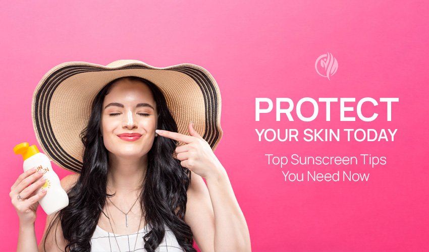 Protect Your Skin Today: Top Sunscreen Tips You Need Now